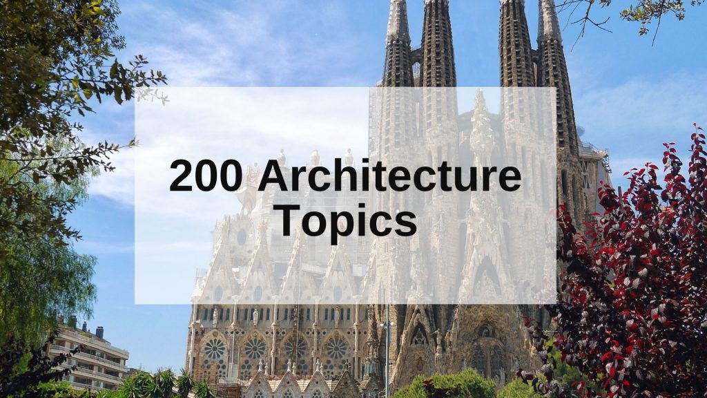 200 Architecture Topics To Suit Any Taste