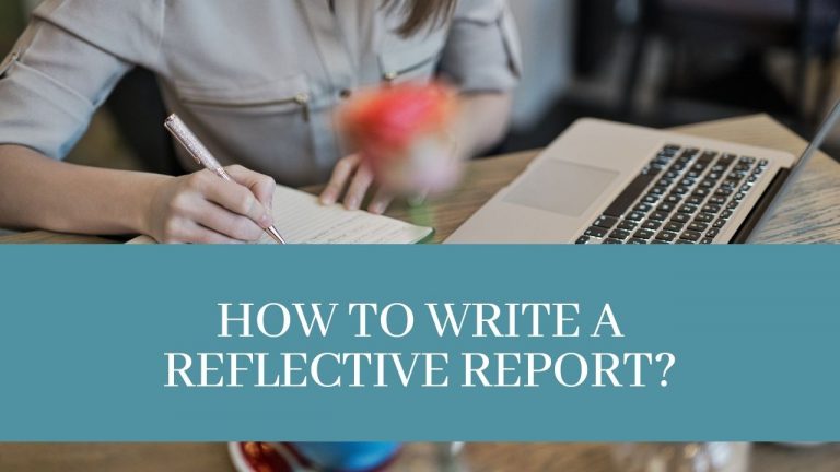 How to Write a Reflective Report? Best Tips