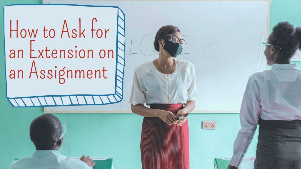 Don't Know How to Ask for an Extension on an Assignment?