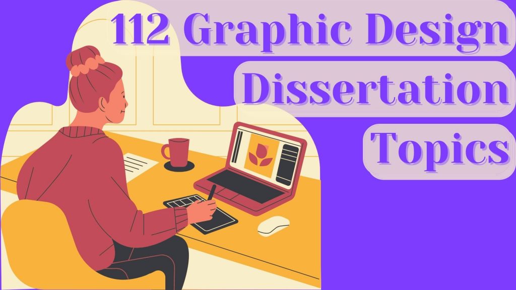 112 Graphic Design Dissertation Topics | Top List Of Ideas