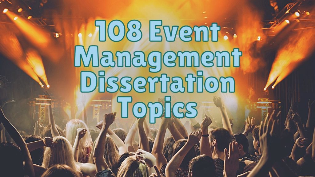 Top 100 Plus Event Management Dissertation Topics
