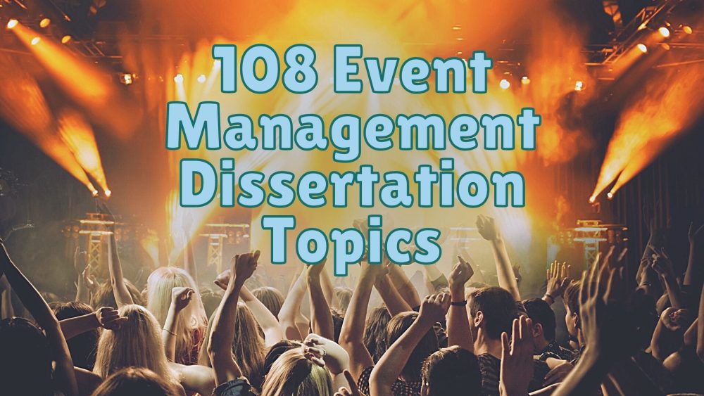 Top 100 Plus Event Management Dissertation Topics