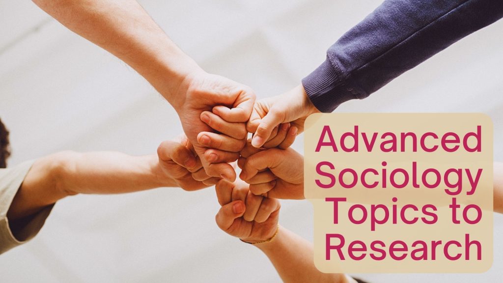 152 Quality Sociology Topics To Consider For Your Assignment