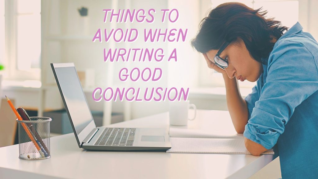 How To Write An Essay Conclusion: Quality Tips And Advice